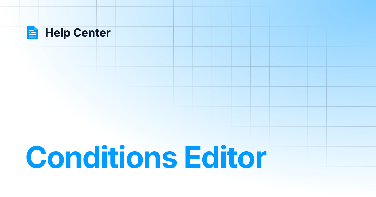 Conditions Editor | Help Center