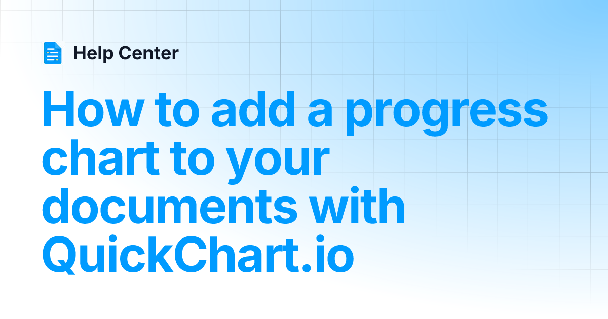 How to add a progress chart to your documents with QuickChart.io | Help Center